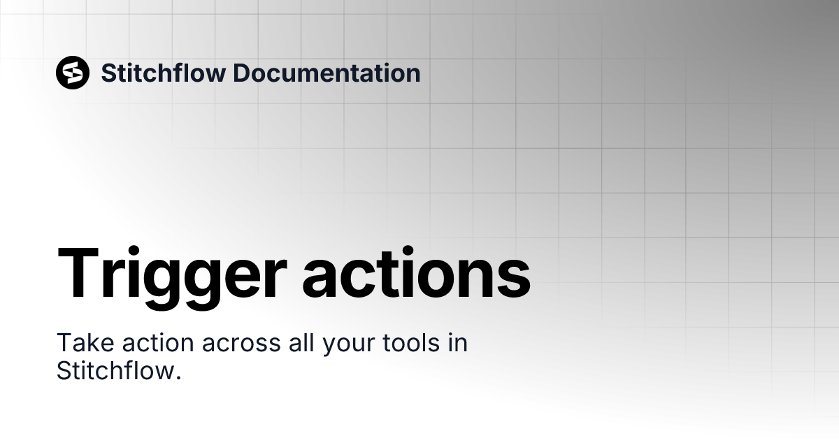 Trigger actions | Stitchflow Documentation